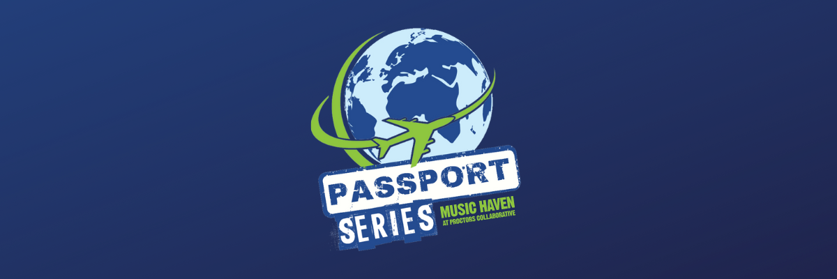 Explore world music with the Passport Series - Proctors Insider