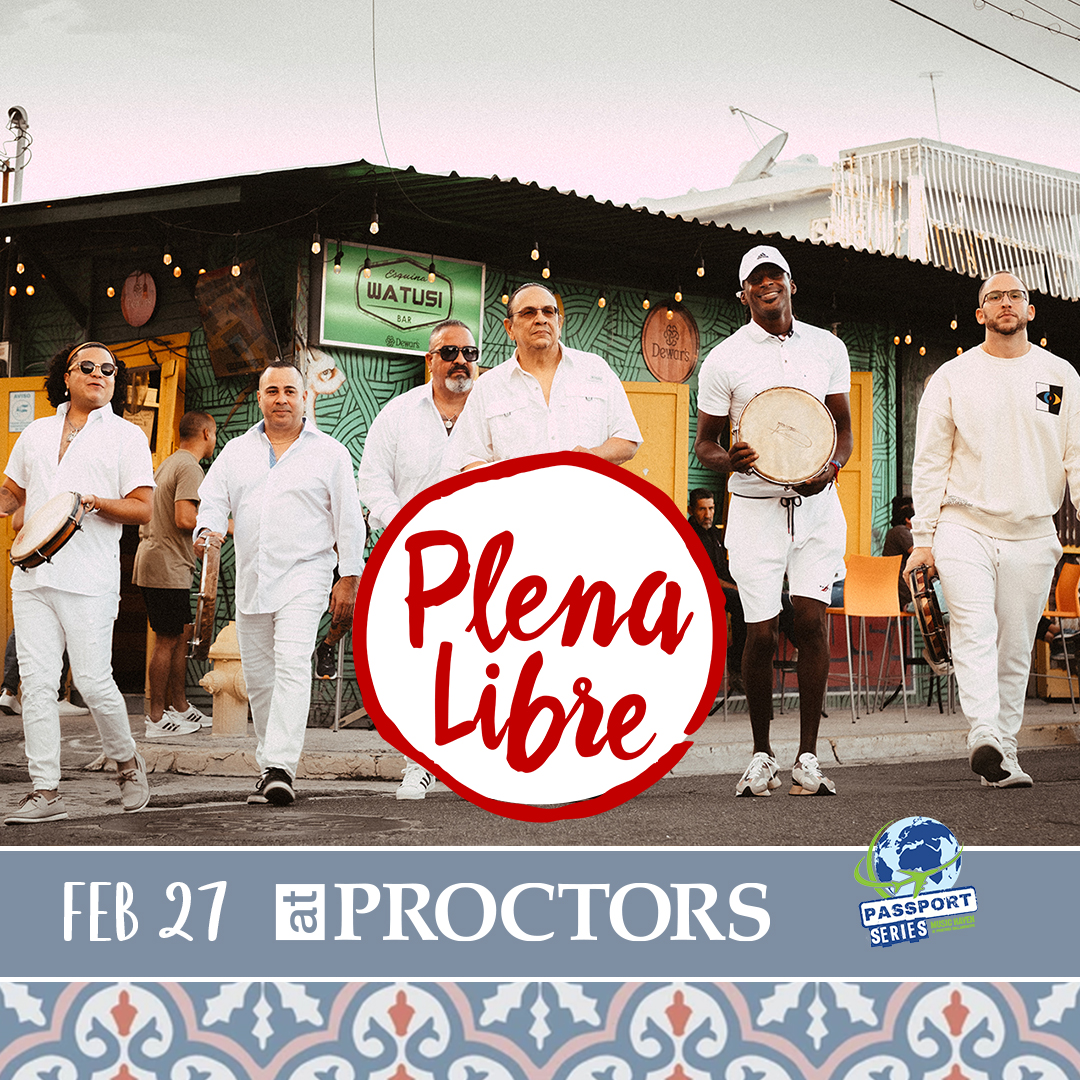 Plena Libre Brings Electrifying Latin Rhythms to Proctors - Proctors ...